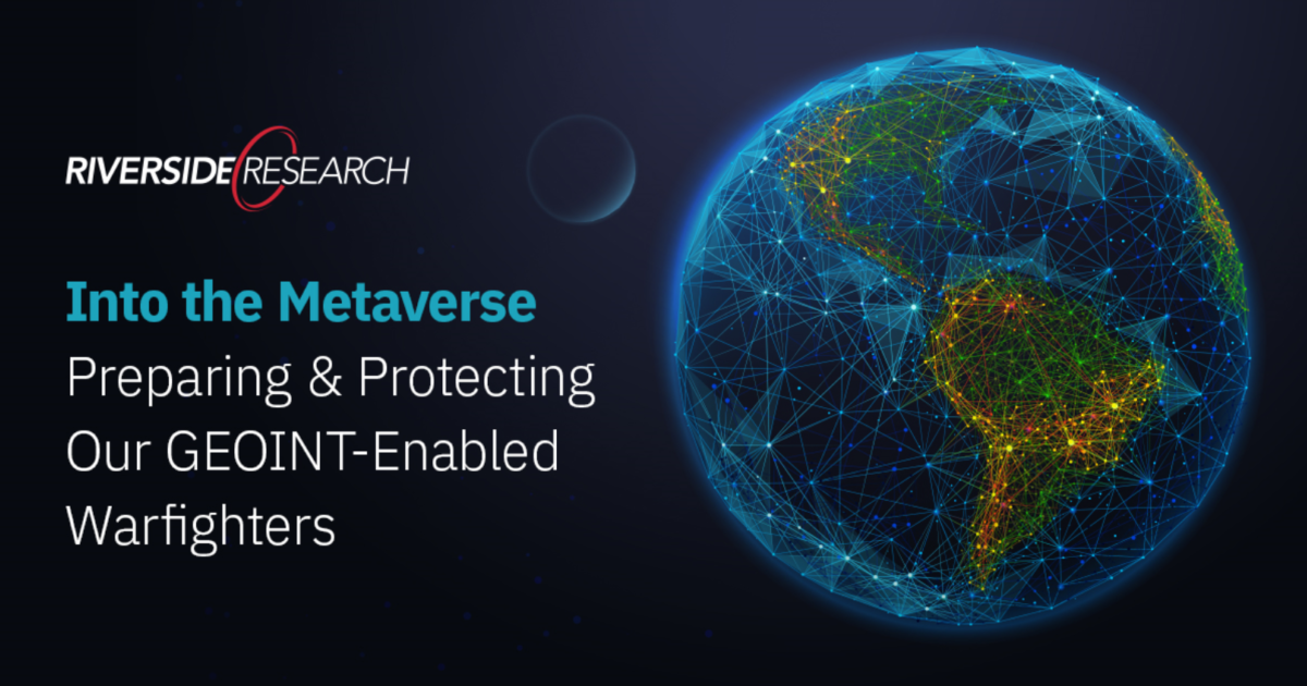 Into the Metaverse: A Look at How Riverside Research Technology Prepares and Protects Our GEOINT ...